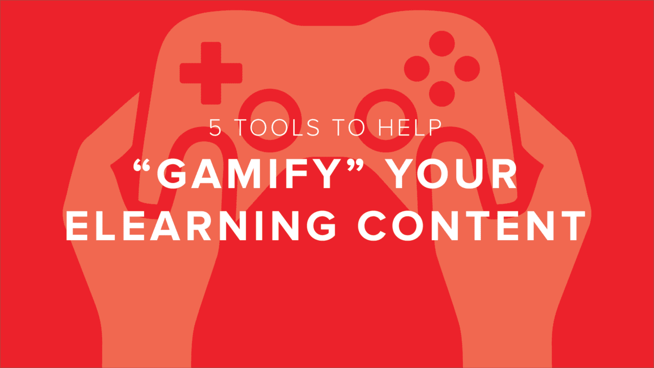 5 Tools to Help You "Gamify" Your eLearning Content